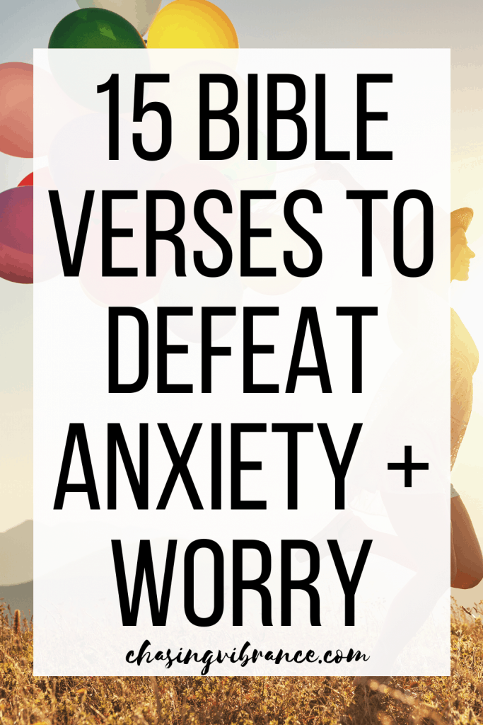 15 Bible Verses to Defeat Anxiety and Worry | Chasing Vibrance